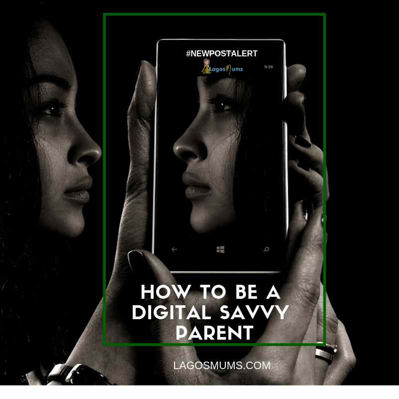 How to be a Digital Savvy Parent in 2021 - LagosMums